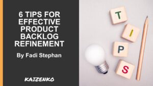Top Tips For Product Backlog Refinement – Kaizenko